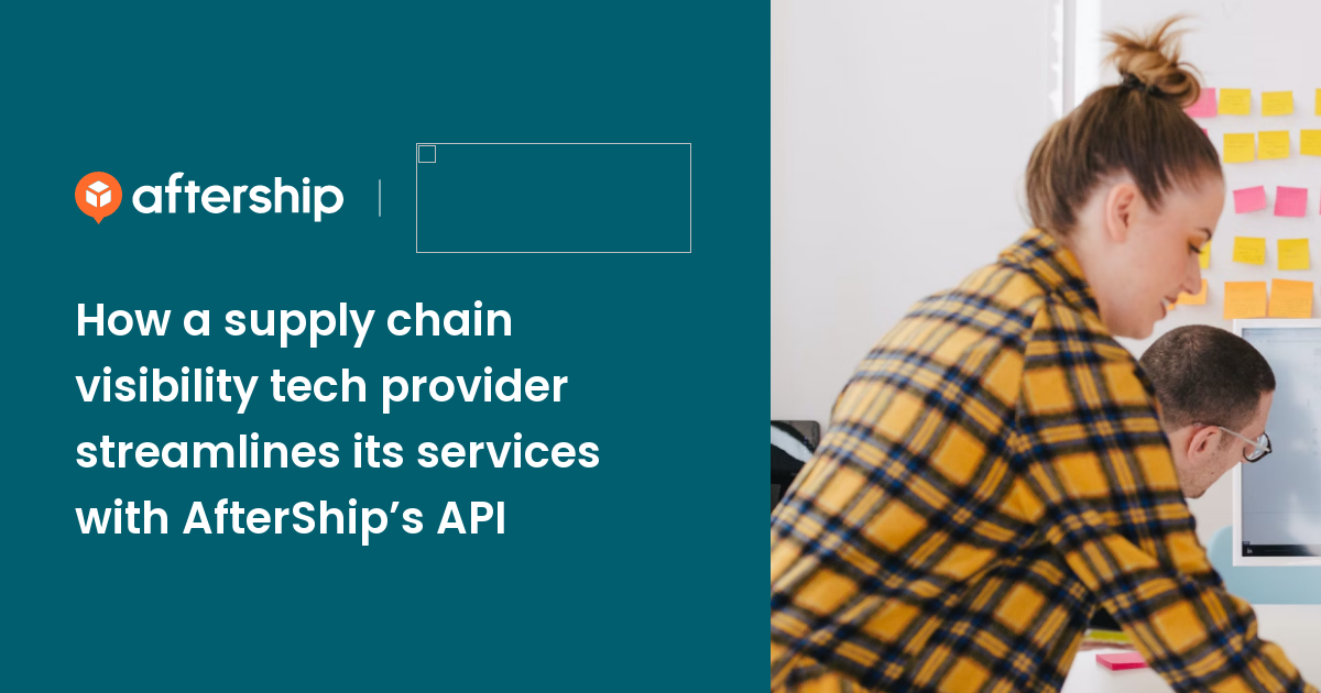 Supply Chain Visibility Technology Provider Customer Story - AfterShip